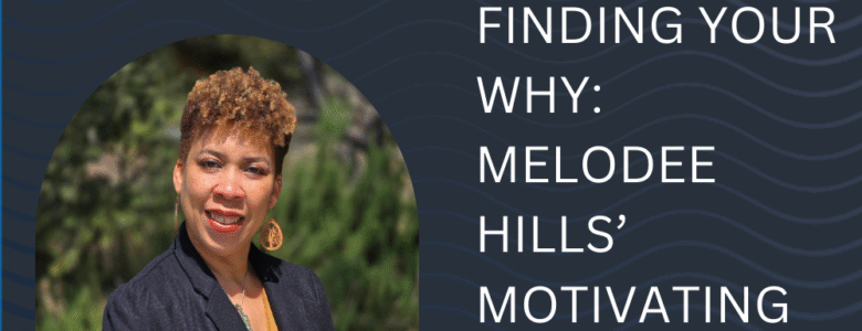 Finding Your Why: Melodee Hills’ Motivating Graduate School Journey ...